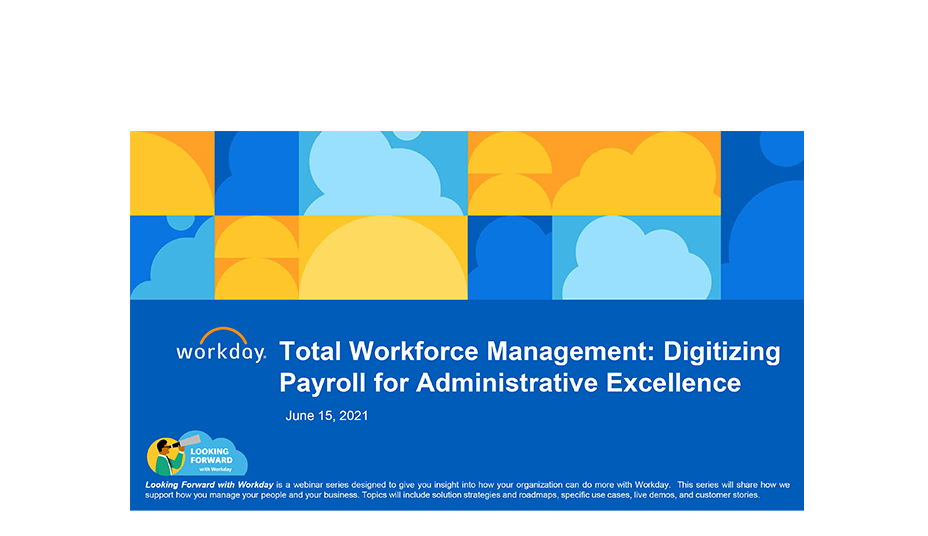 Total Workforce Management: Digitizing Payroll for Administrative Excellence | Workday US