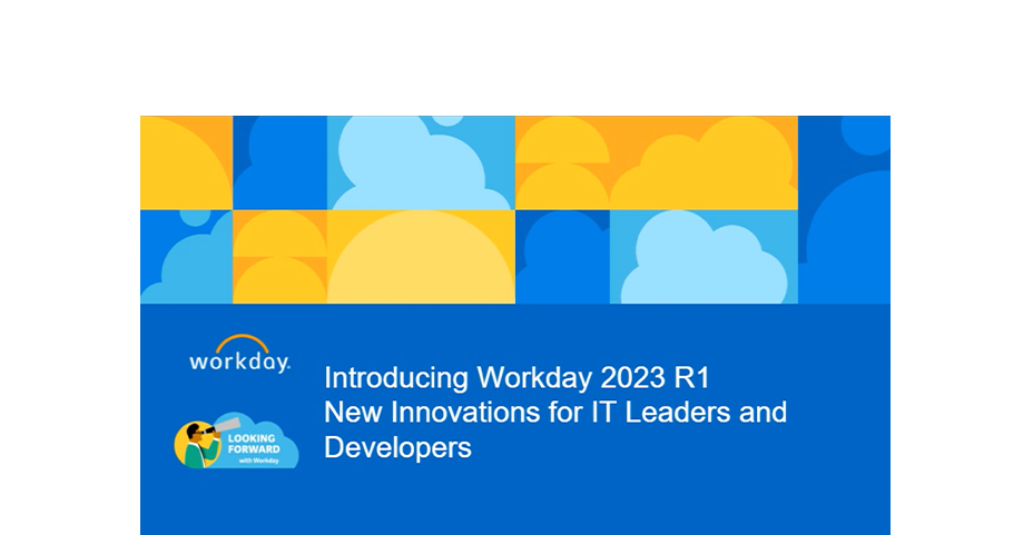 Workday US 2023R1: New Innovations for CIOs, IT Leaders, and Developers | Workday US