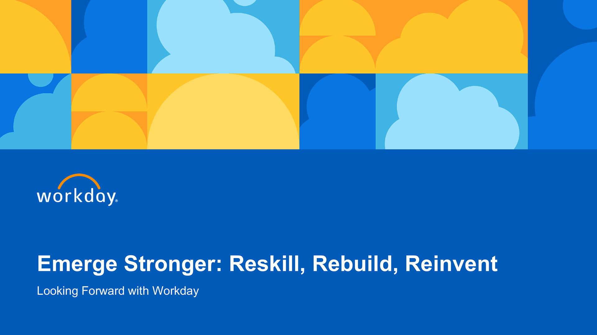 Emerging Stronger: Rebuild, Reskill, and Reinvent | Workday US