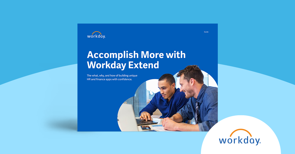 Accomplish More With Workday Us Extend The What Why And How Of Building Unique Hr And Finance