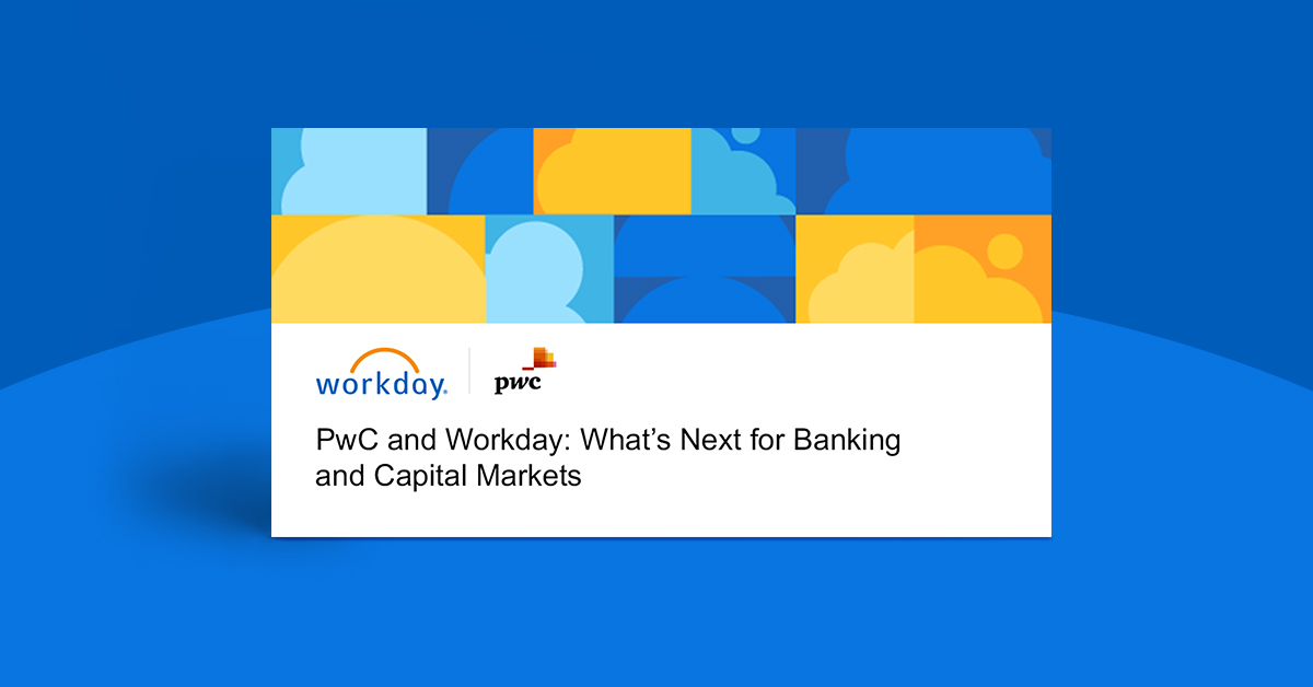 PwC and Workday: What’s Next for Banking and Capital Markets | Workday