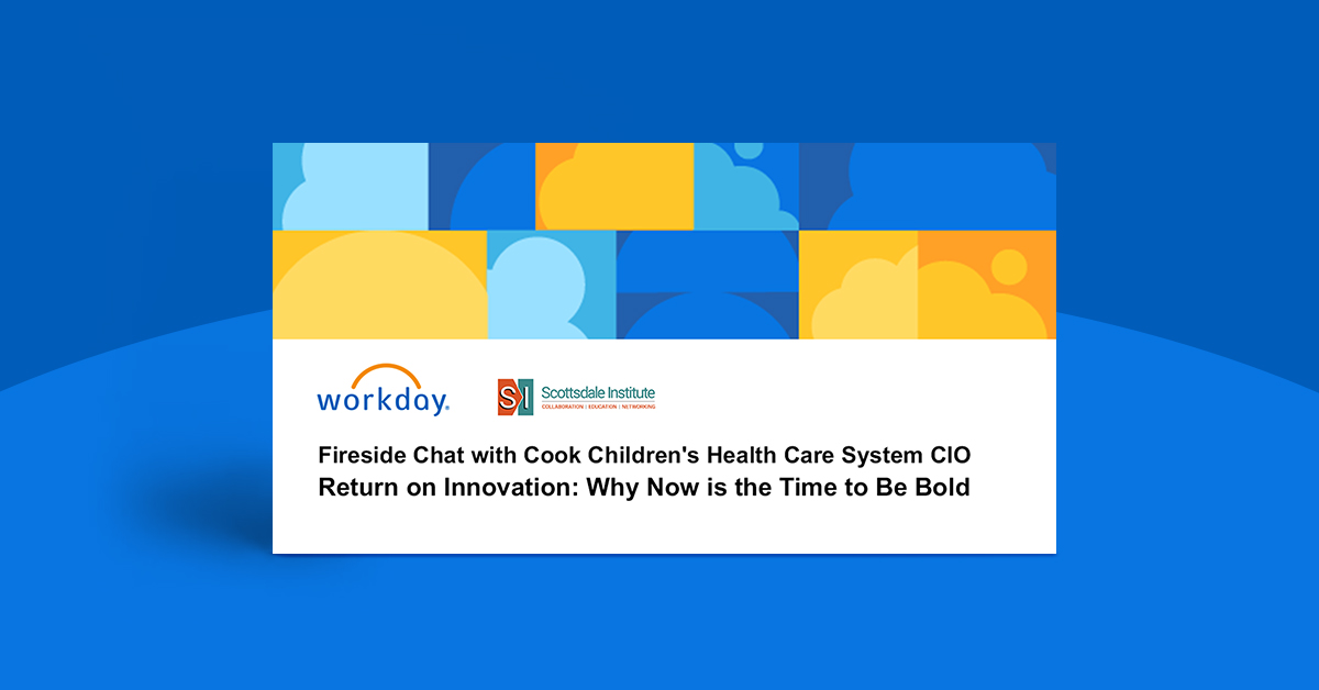 Fireside Chat with Cook Children’s Healthcare System CIO | Workday