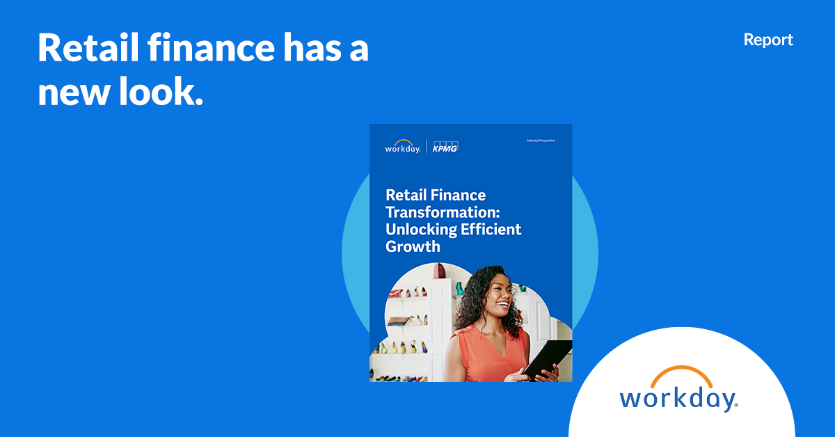 Retail Finance Transformation: Unlocking Efficient Growth | Workday US Retail Finance Transformation: Unlocking Efficient Growth | Workday US