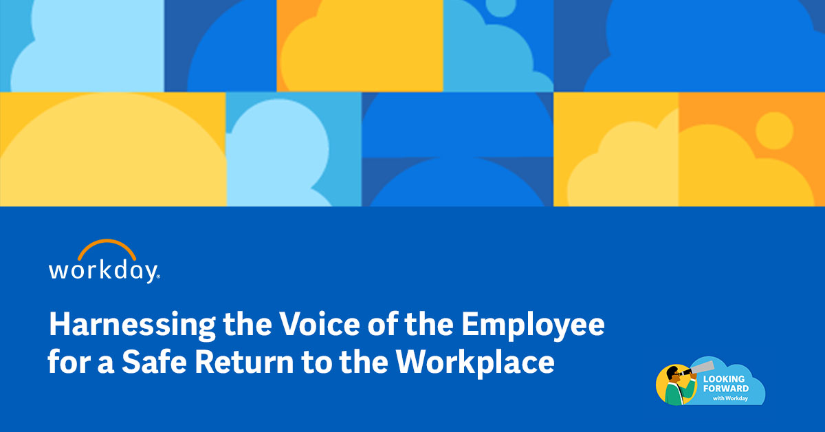 Harnessing the Voice of the Employee for a Safe Return to Work | Workday US