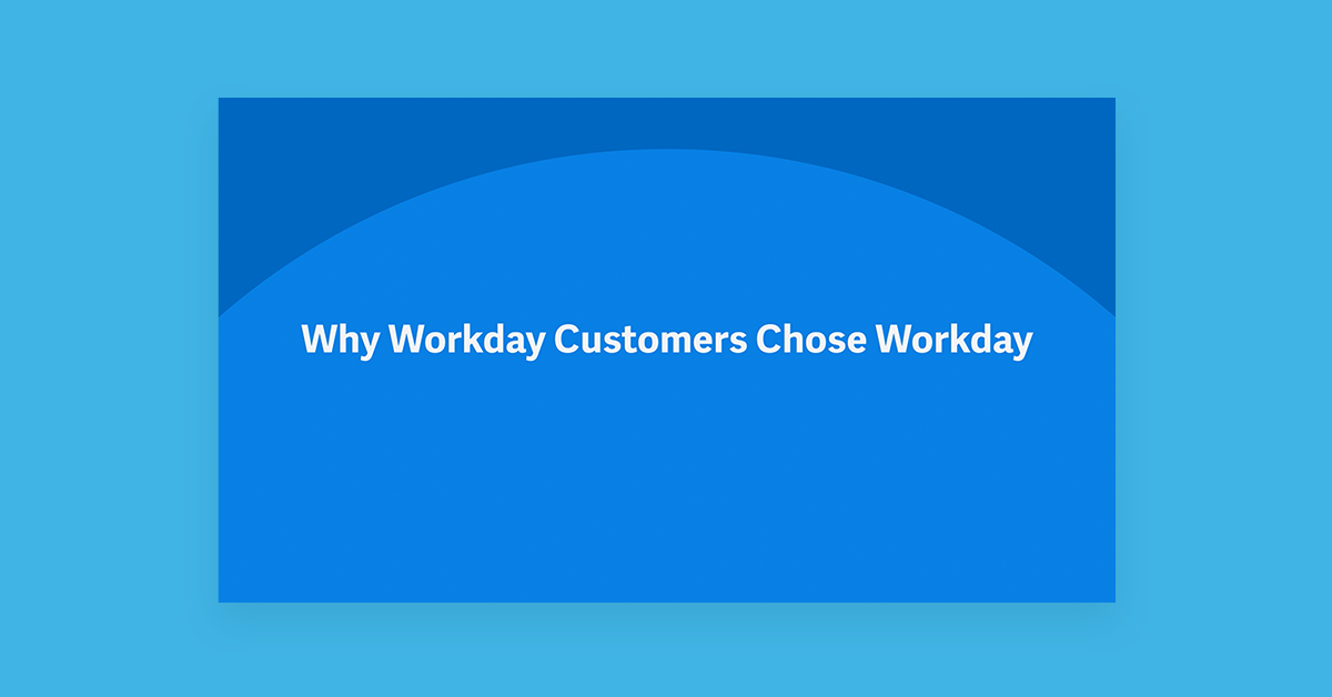 Customers Explain Why They Chose Workday US Financial Management ...