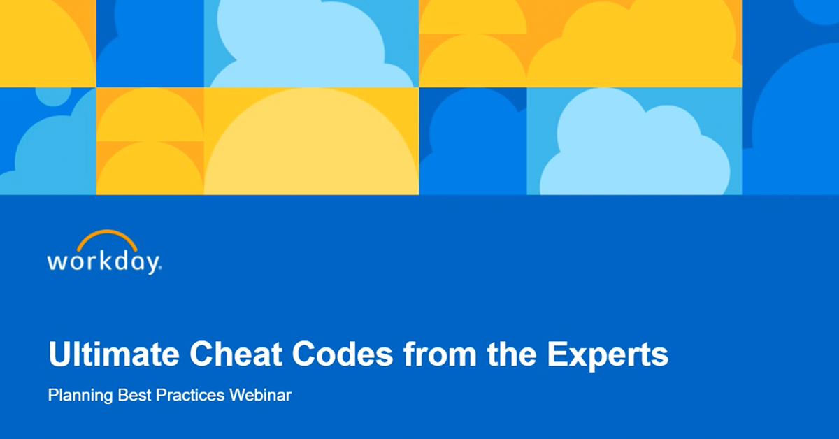 Ultimate Cheat Codes from the Experts: Planning Best Practices | Workday US