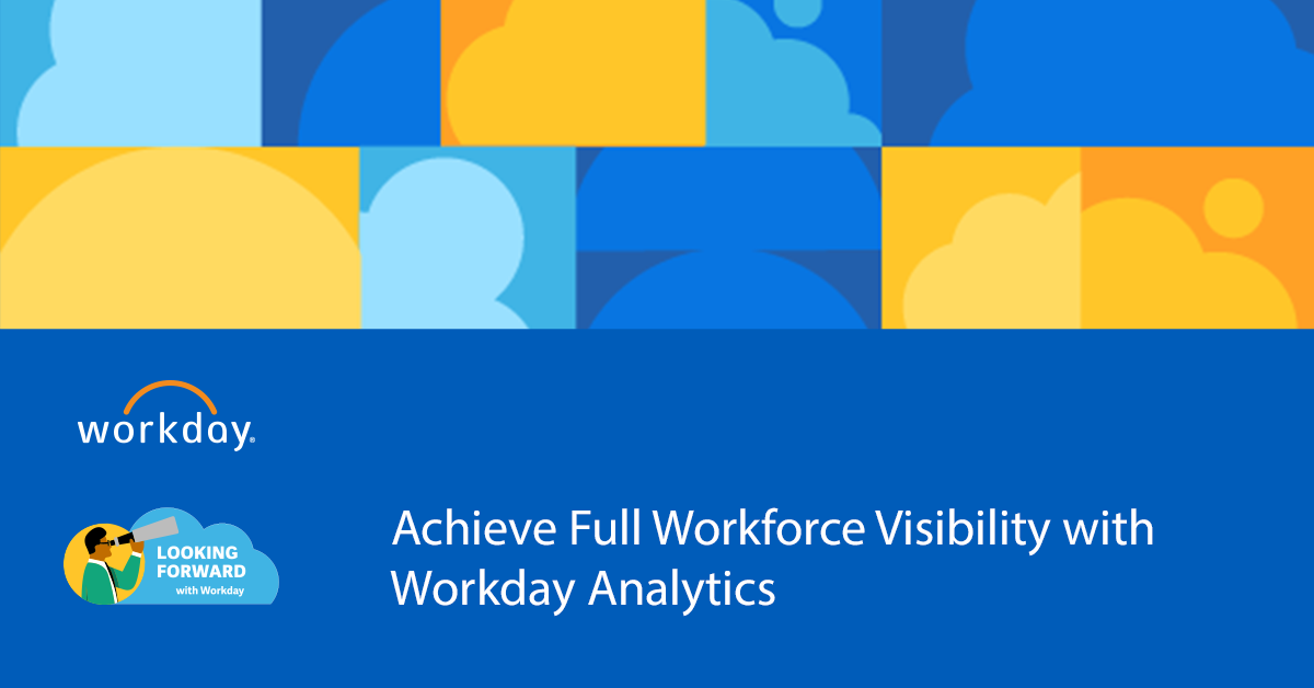 Achieve Full Workforce Visibility with Analytics in Workday US | Workday US