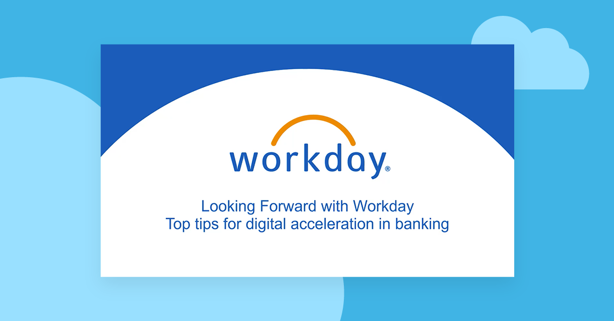 Top Tips for Digital Acceleration in Banking | Workday US