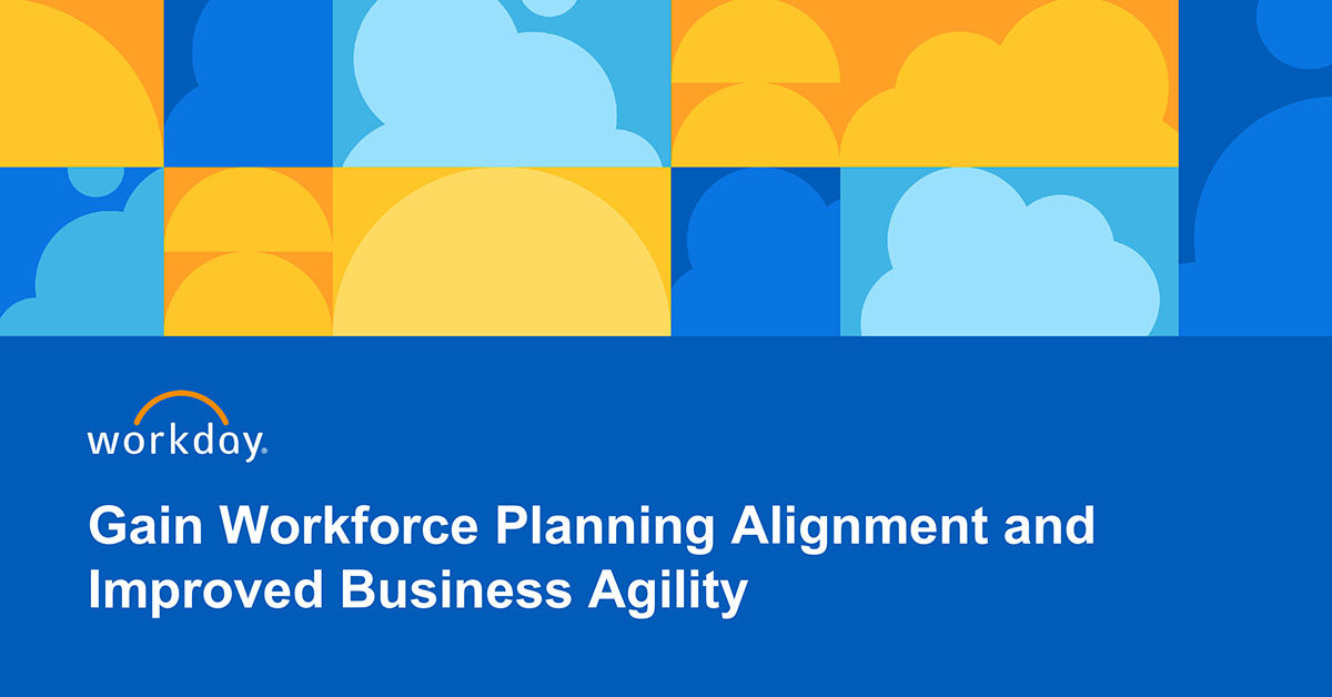 Gain Workforce Planning Alignment and Improved Business Agility with ...