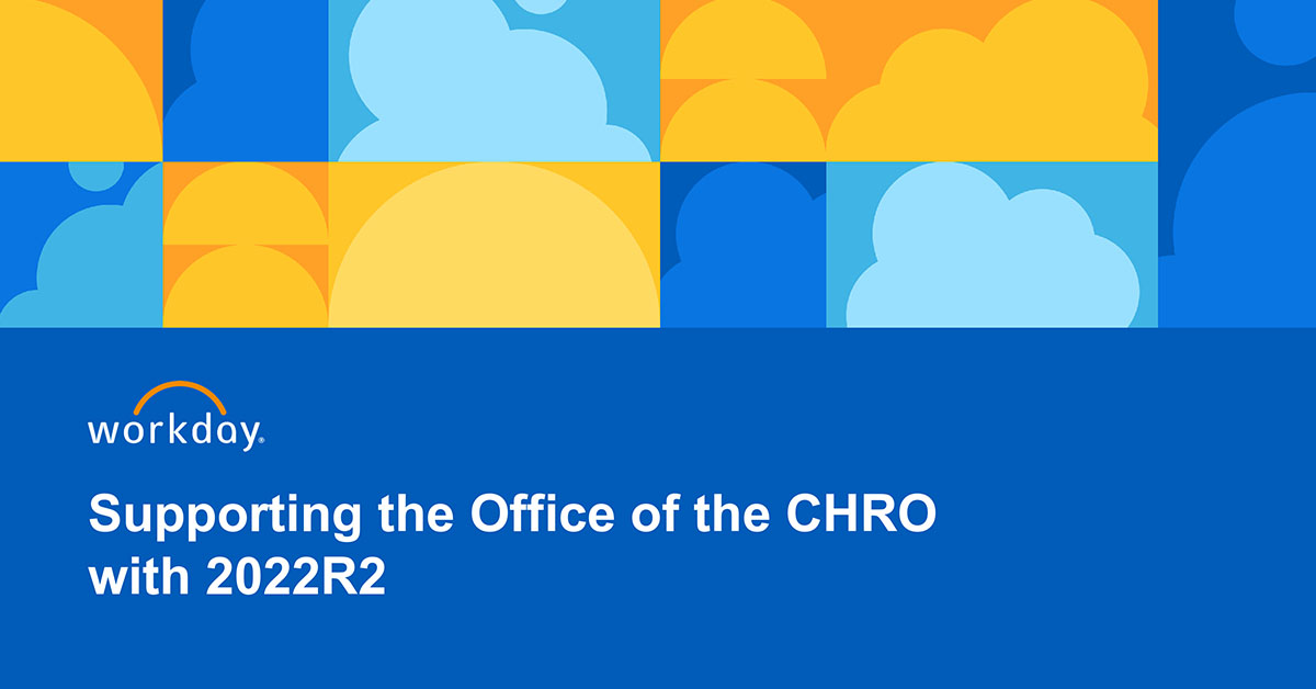 Supporting the Office of the CHRO with 2022R2 | Workday US