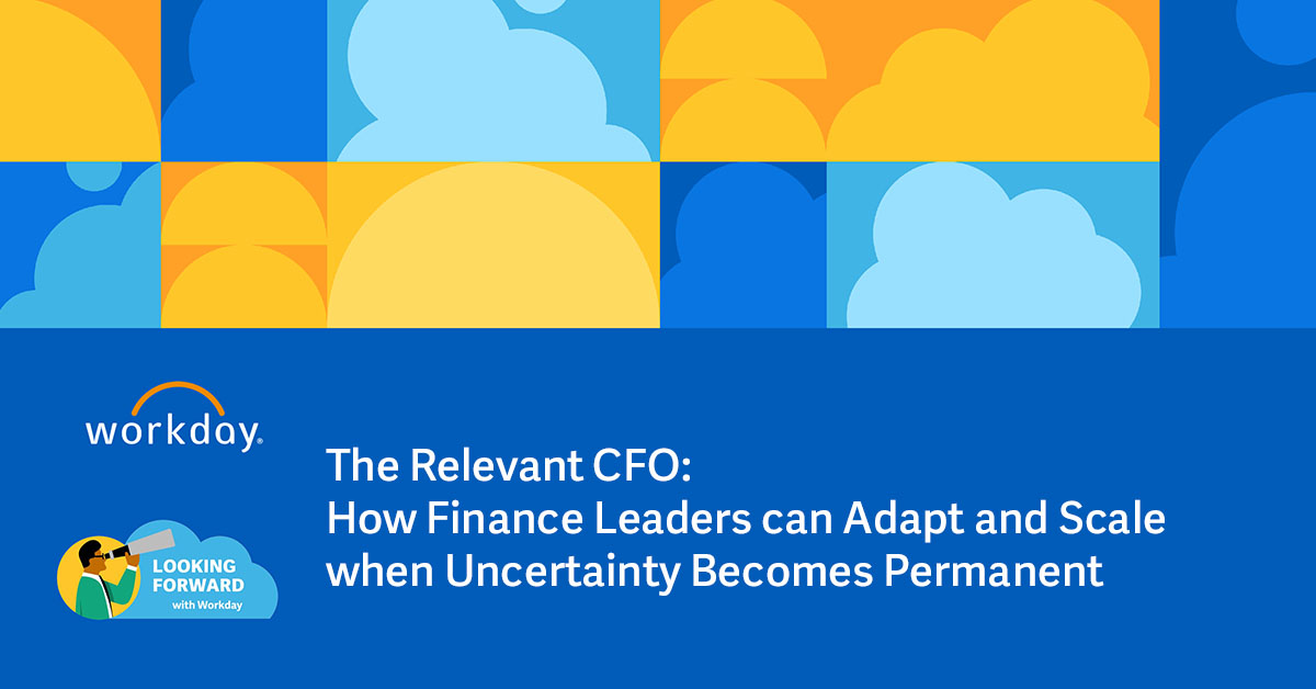 How Finance Leaders Can Adapt and Scale When Uncertainty Becomes ...