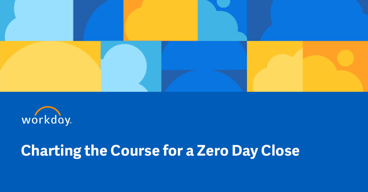 Charting the Course for a Zero-Day Close | Workday US