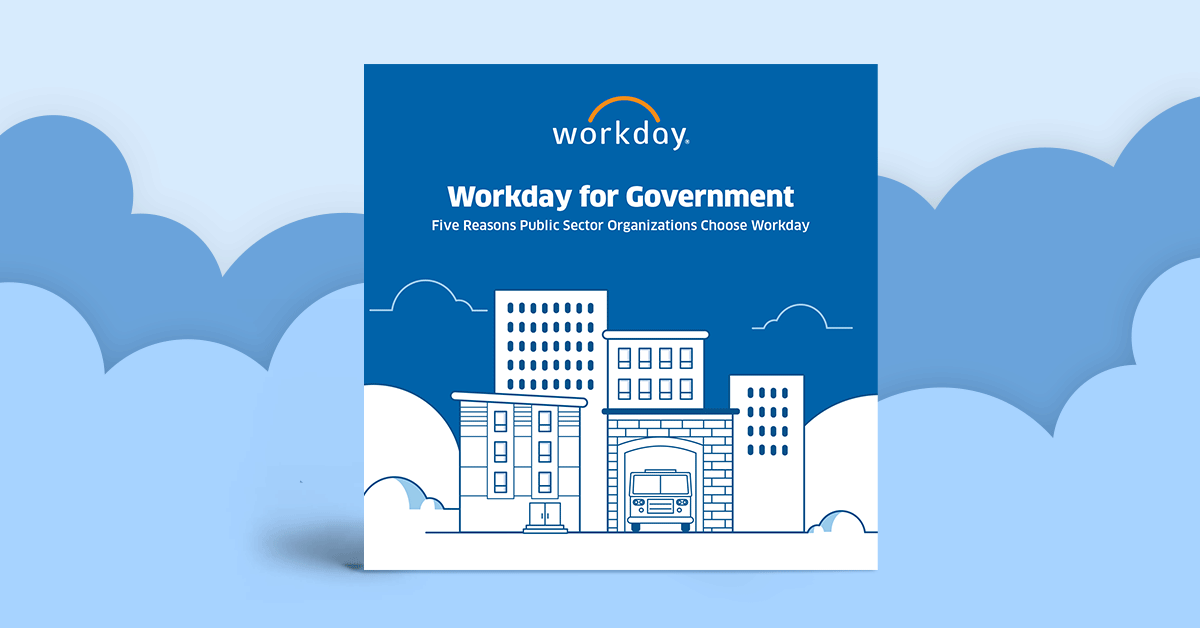 Six Reasons Why Government Organizations Choose Workday | Workday