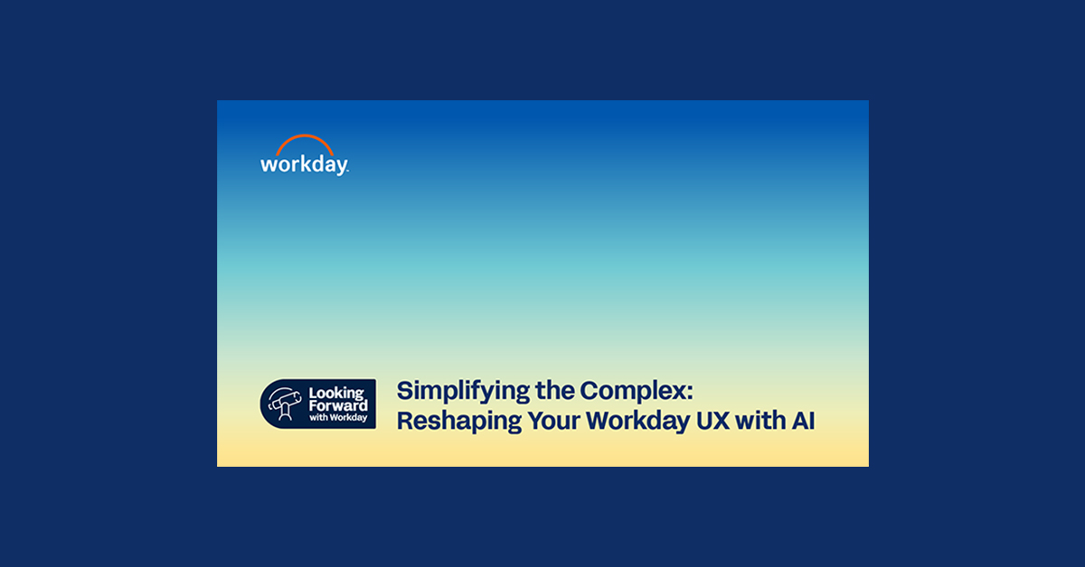 Simplifying the Complex: Reshaping Your Workday UX with AI | Workday