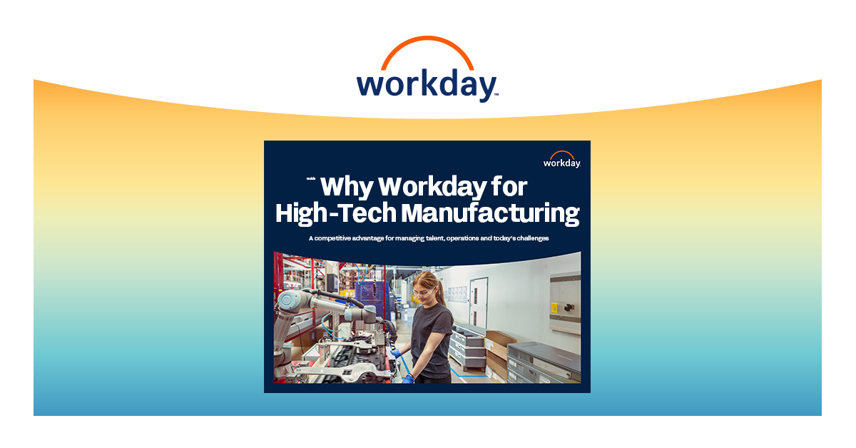 Why Choose Workday For High Tech Manufacturing Workday